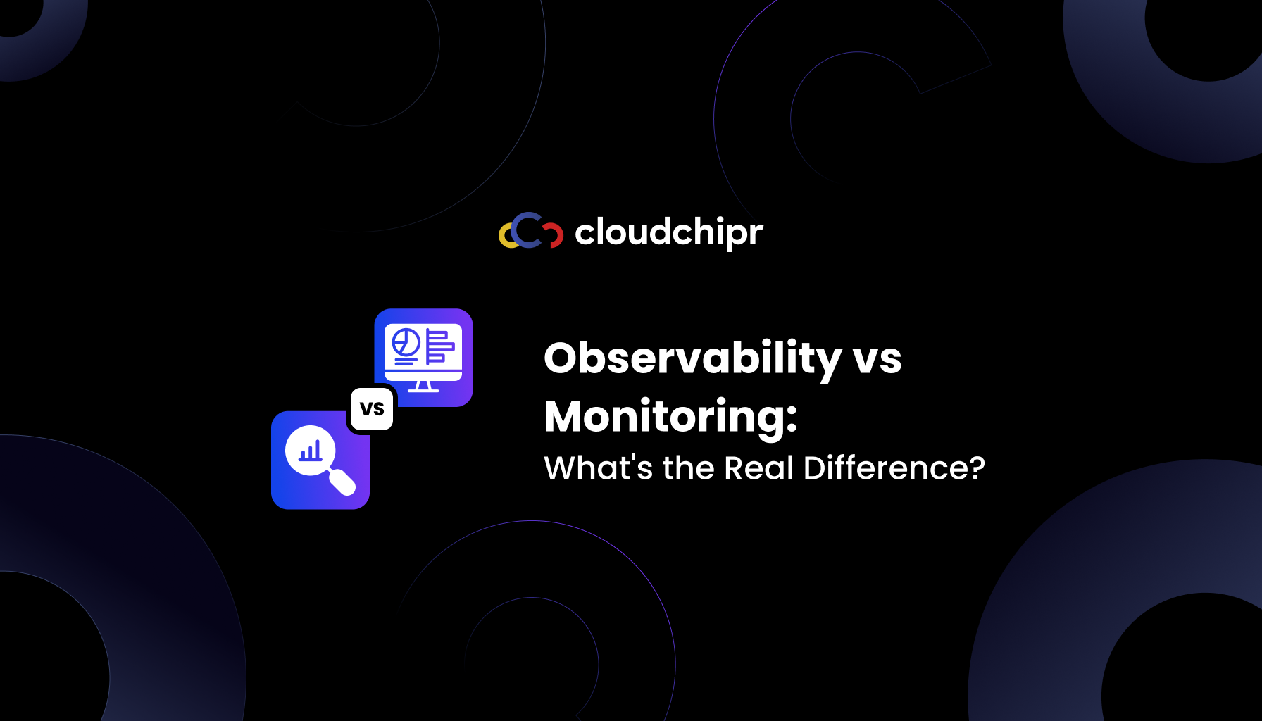 Observability vs Monitoring: What’s the Real Difference?
